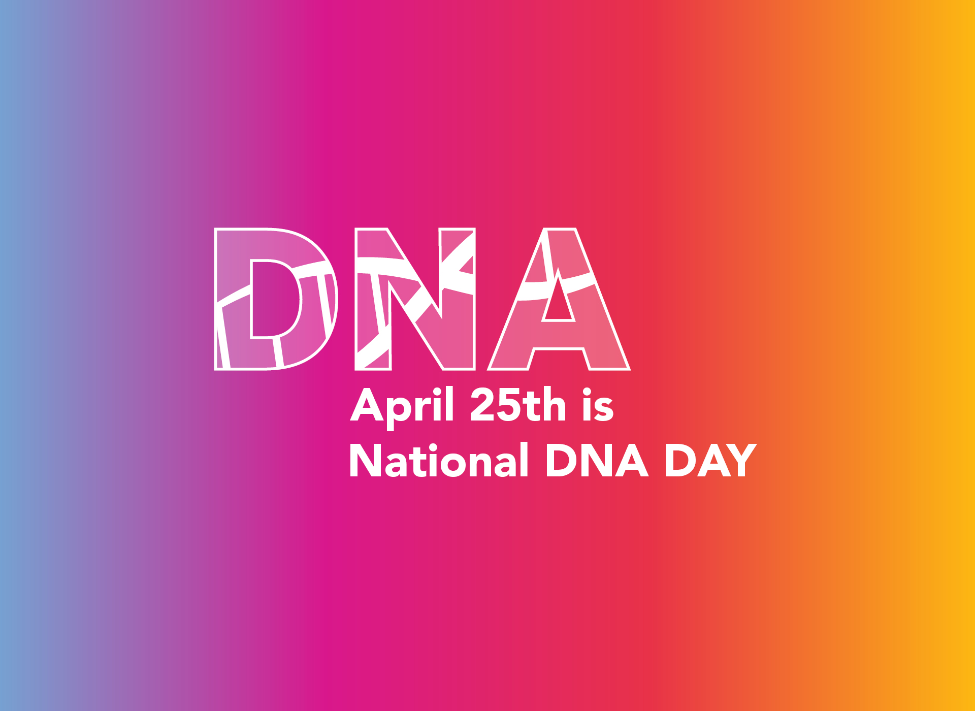 April 25 is National DNA Day!